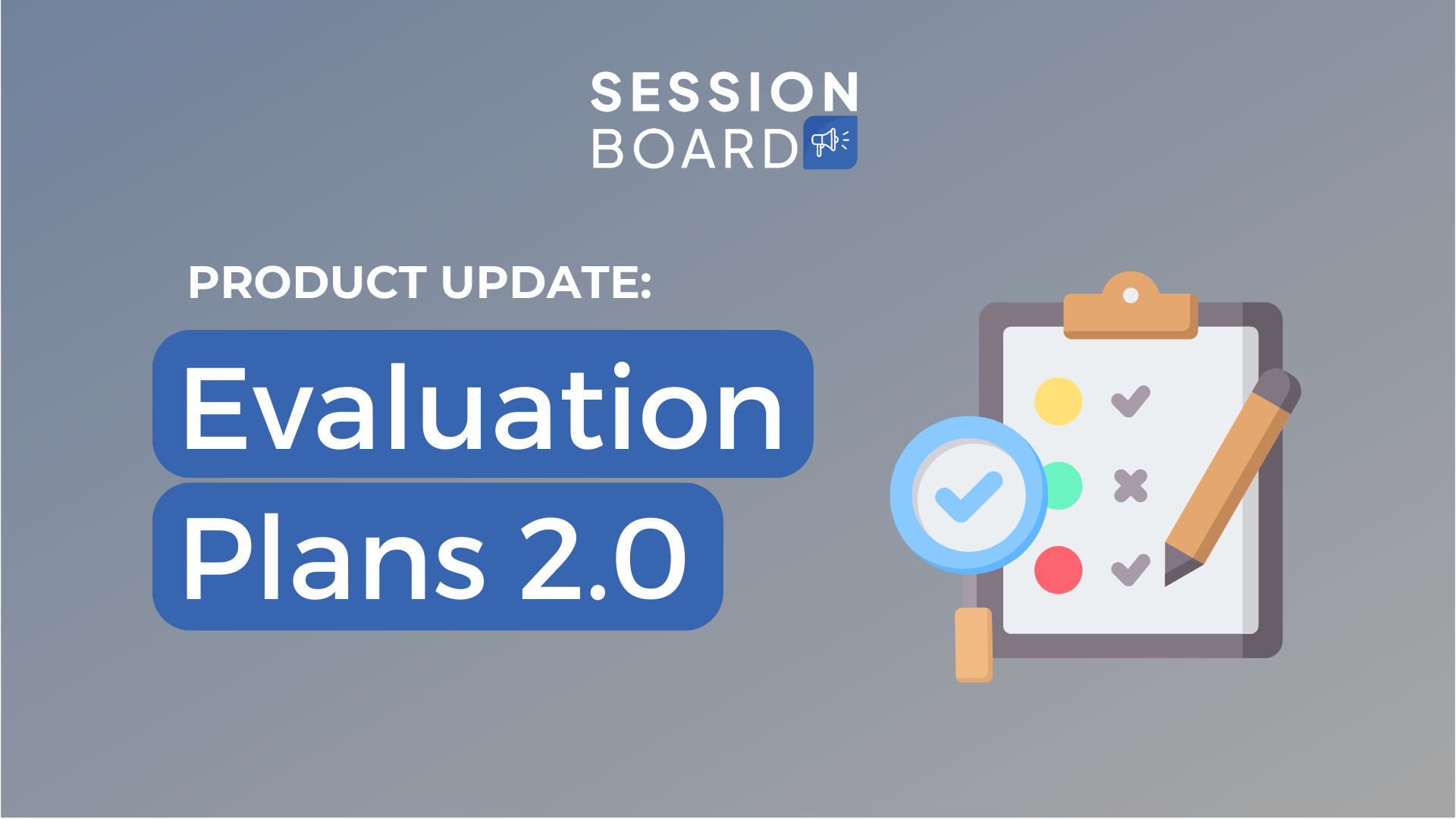 Sessionboard Product Update: Evaluation Plans 2.0 - Sessionboard